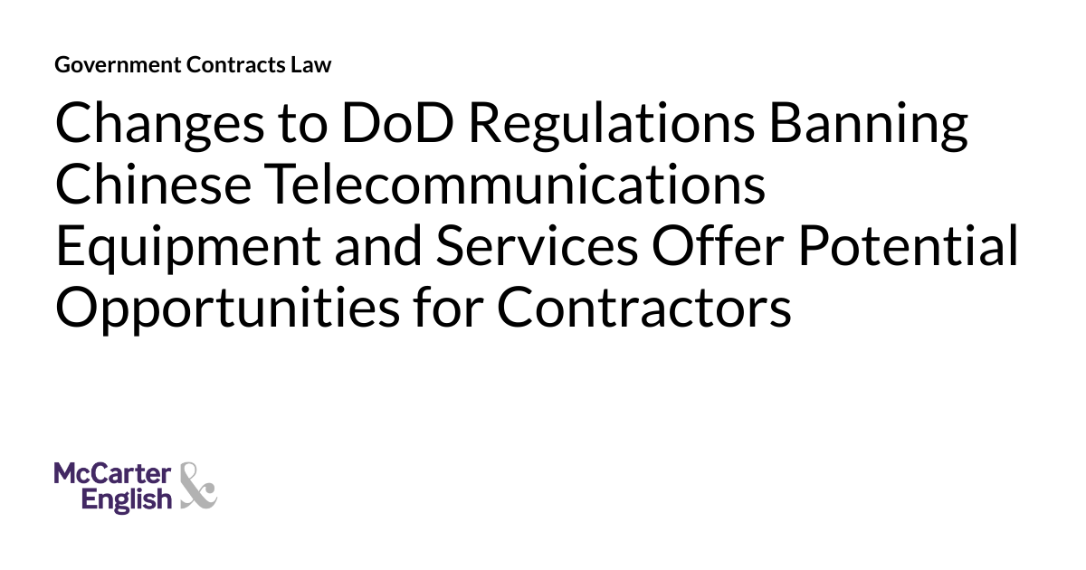 Changes to DoD Regulations Banning Chinese Telecommunications Equipment ...