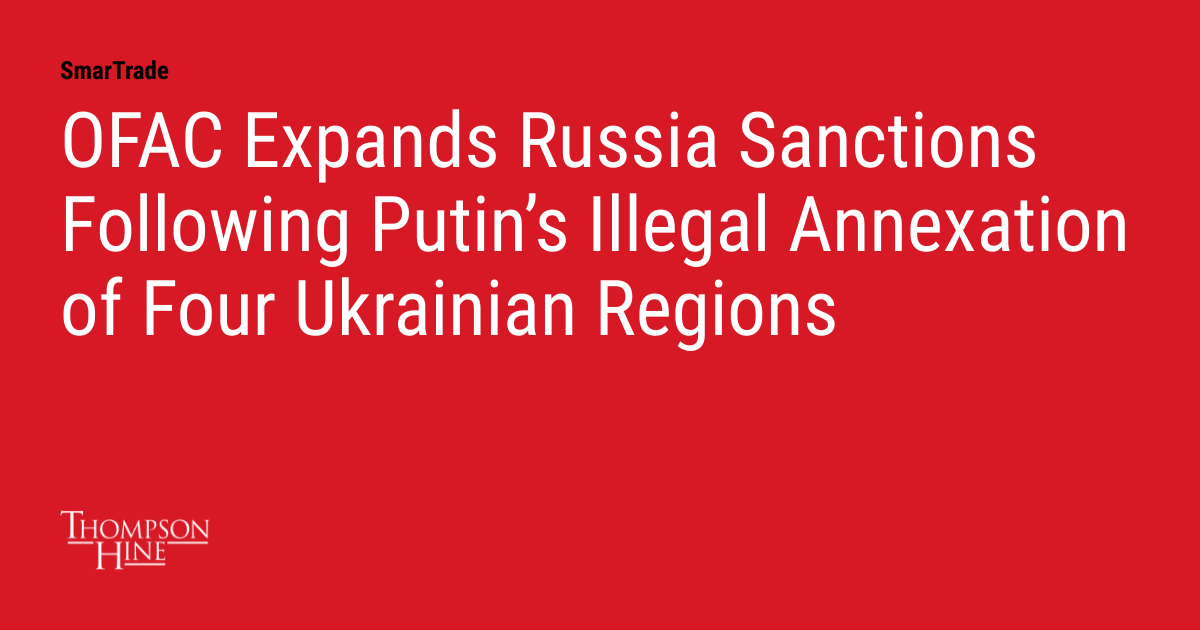 OFAC Expands Russia Sanctions Following Putin’s Illegal Annexation of ...