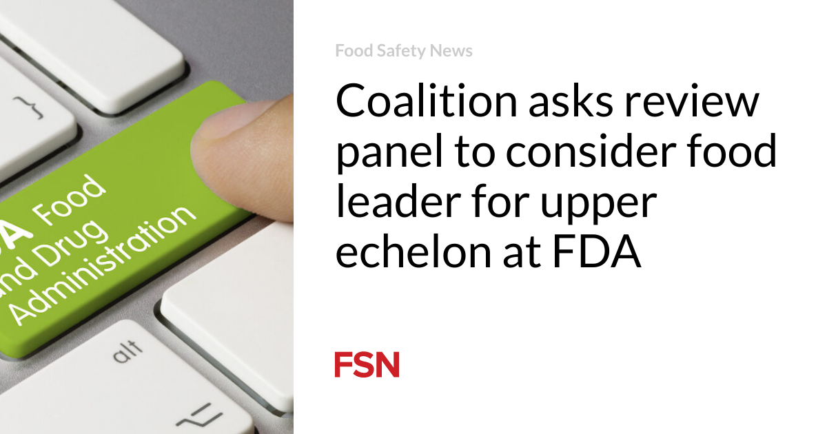 Coalition asks review panel to consider food leader for upper echelon ...