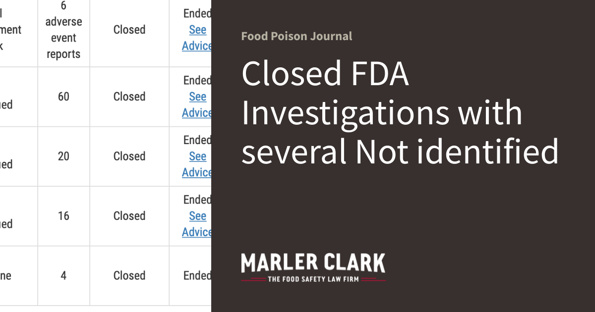 Closed FDA Investigations with several Not identified | Food Poison Journal