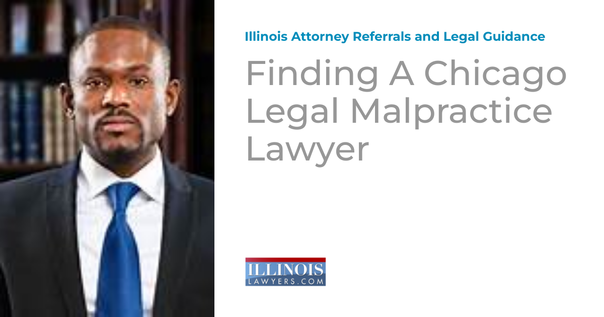 Finding A Chicago Legal Malpractice Lawyer | Illinois Attorney ...