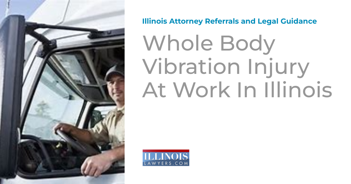 Whole Body Vibration Injury At Work In Illinois | Illinois Attorney ...
