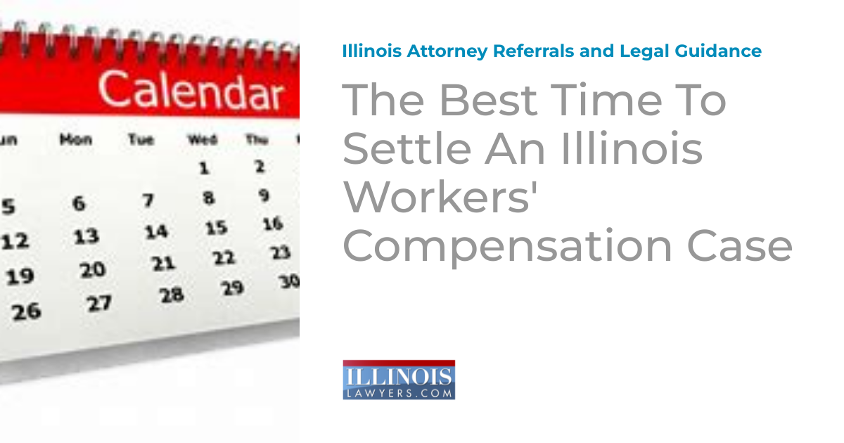 The Best Time To Settle An Illinois Workers' Compensation Case ...