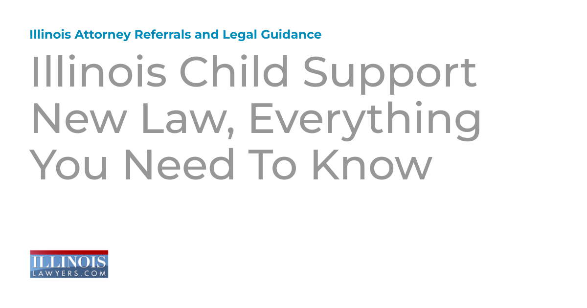 Illinois Child Support New Law, Everything You Need To Know | Illinois ...