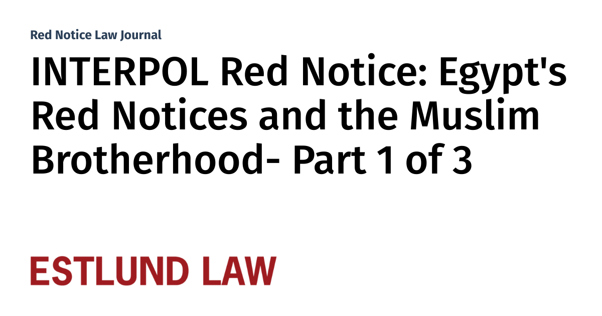 INTERPOL Red Notice: Egypt's Red Notices and the Muslim Brotherhood ...