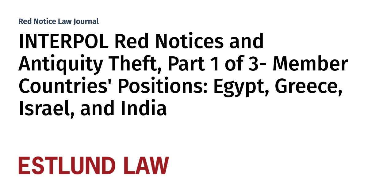 INTERPOL Red Notices and Antiquity Theft, Part 1 of 3- Member Countries ...