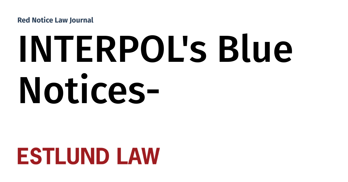 INTERPOL's Blue Notices- | Red Notice Law Journal