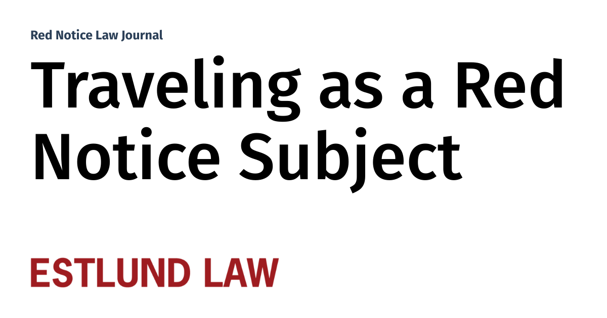 Traveling as a Red Notice Subject | Red Notice Law Journal