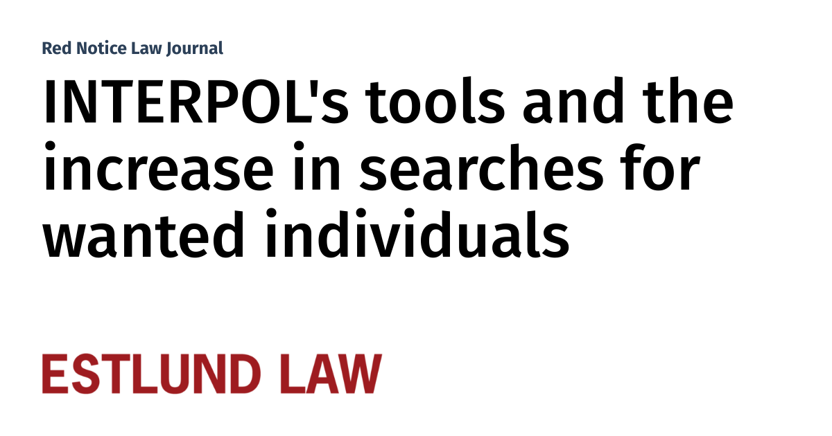INTERPOL's tools and the increase in searches for wanted individuals ...