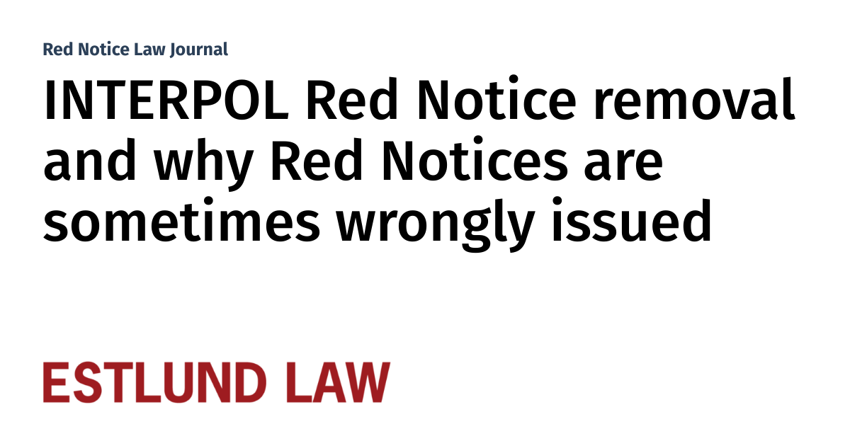 INTERPOL Red Notice removal and why Red Notices are sometimes wrongly ...