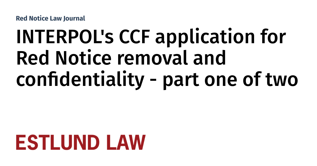 INTERPOL's CCF application for Red Notice removal and confidentiality ...