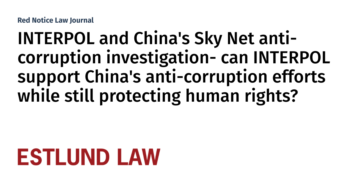 INTERPOL and China's Sky Net anti-corruption investigation- can ...