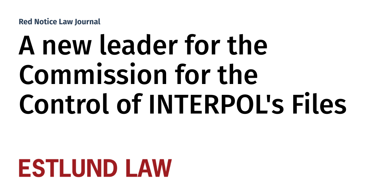 A new leader for the Commission for the Control of INTERPOL's Files ...