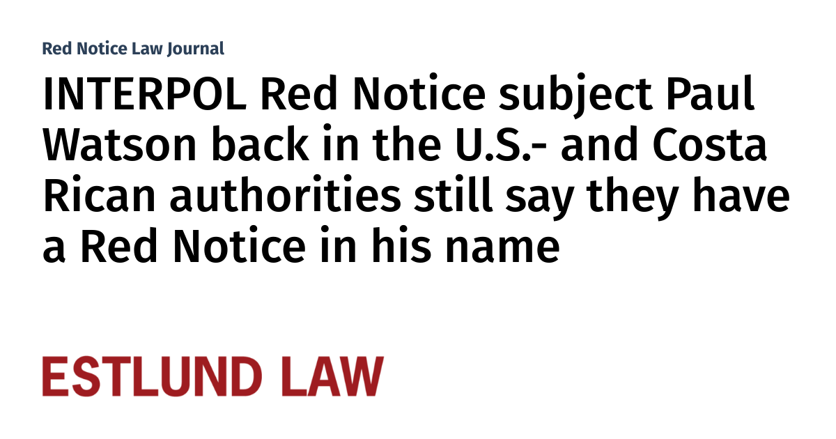 INTERPOL Red Notice subject Paul Watson back in the U.S.- and Costa ...