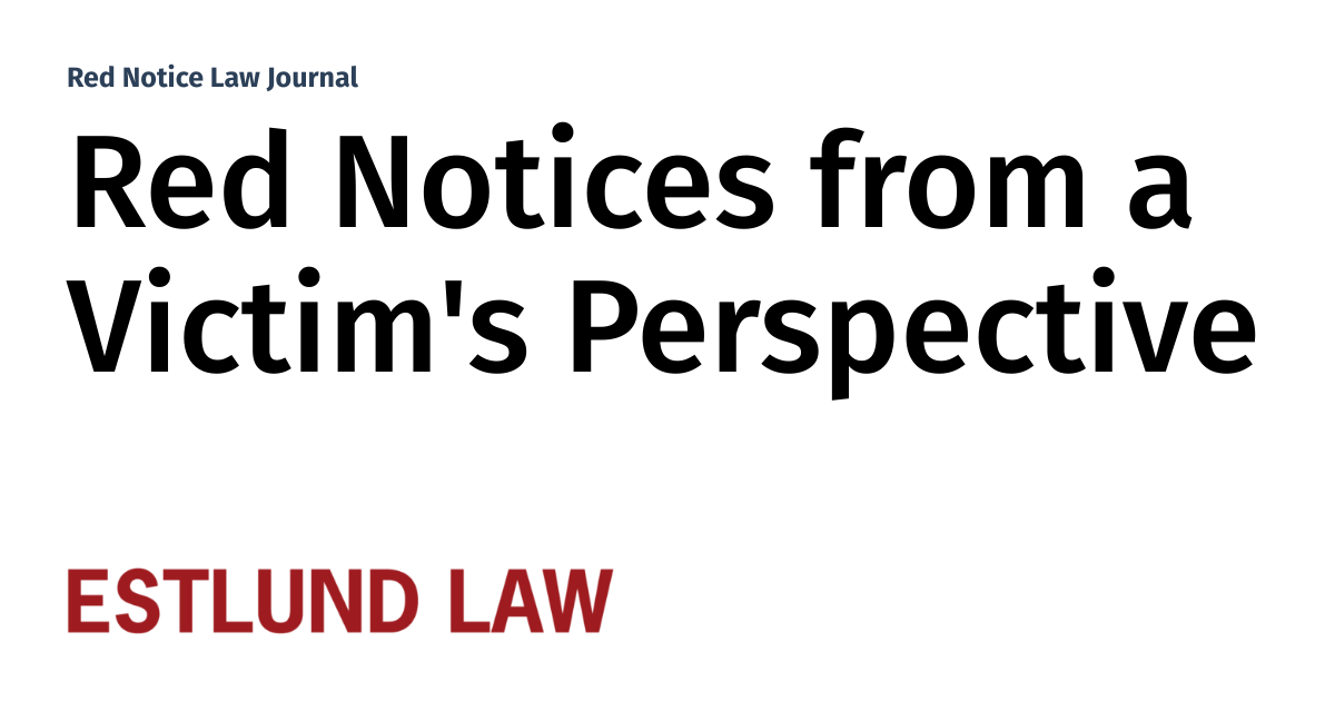 Red Notices from a Victim's Perspective | Red Notice Law Journal
