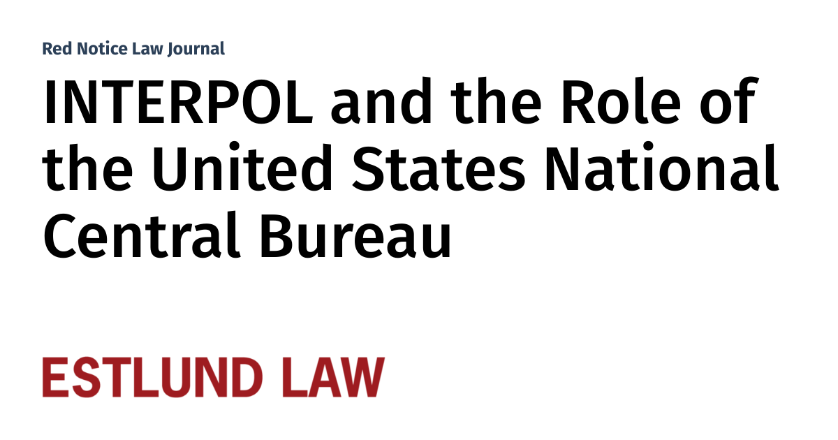 INTERPOL and the Role of the United States National Central Bureau ...