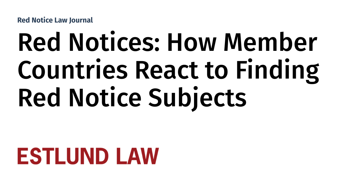 Red Notices: How Member Countries React to Finding Red Notice Subjects ...