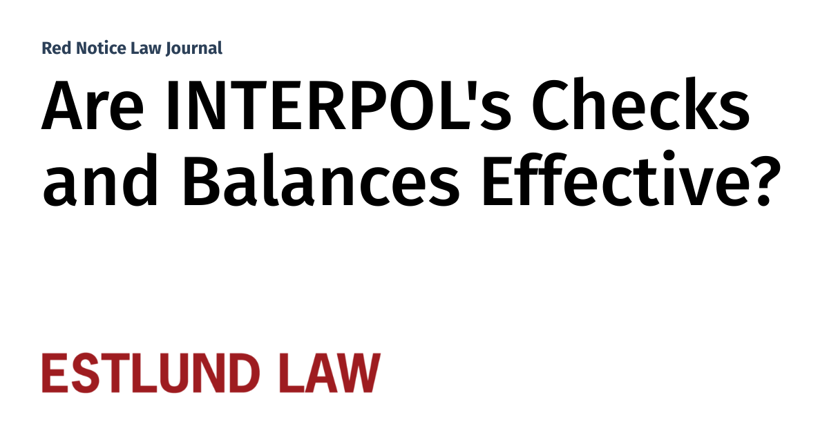 Are INTERPOL's Checks and Balances Effective? | Red Notice Law Journal