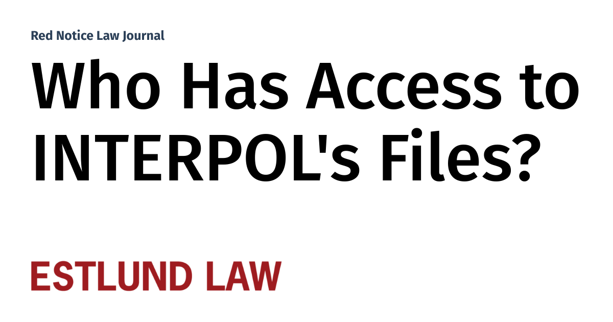 Who Has Access to INTERPOL's Files? | Red Notice Law Journal