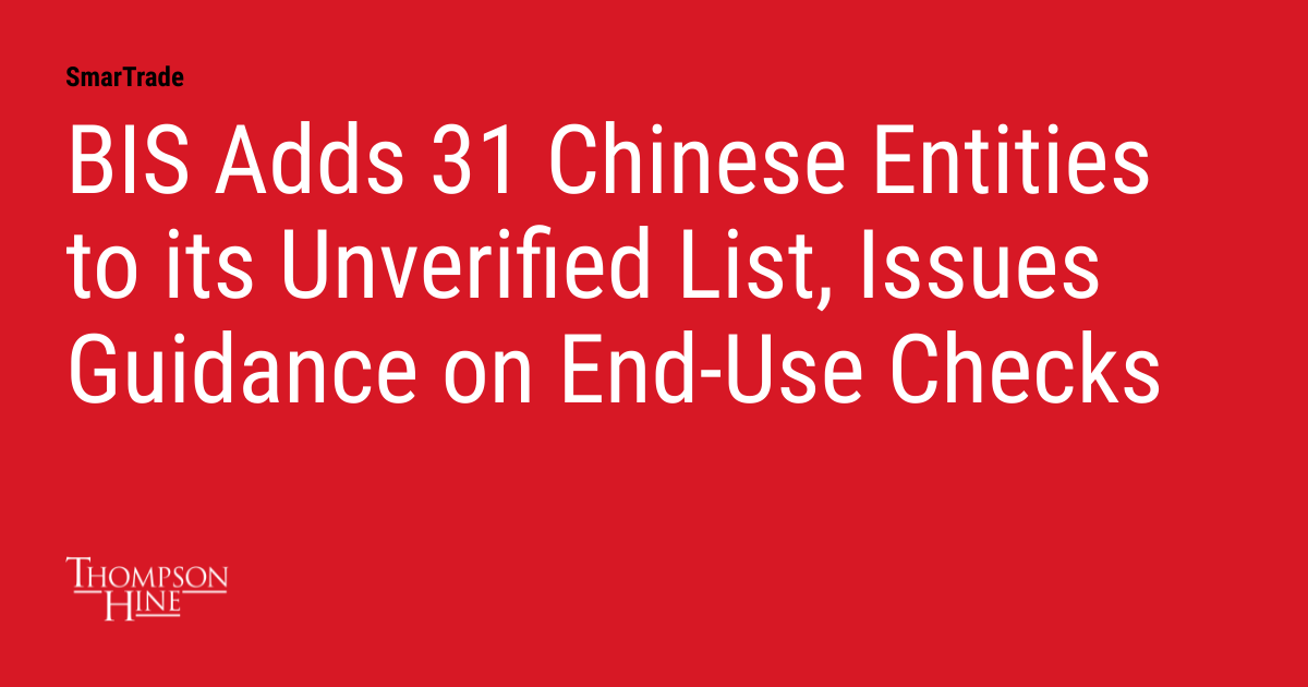 BIS Adds 31 Chinese Entities to its Unverified List, Issues Guidance on ...