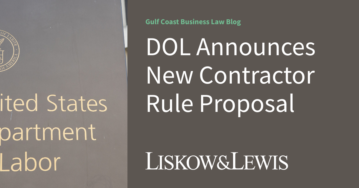 DOL Announces New Contractor Rule Proposal | Gulf Coast Business Law Blog