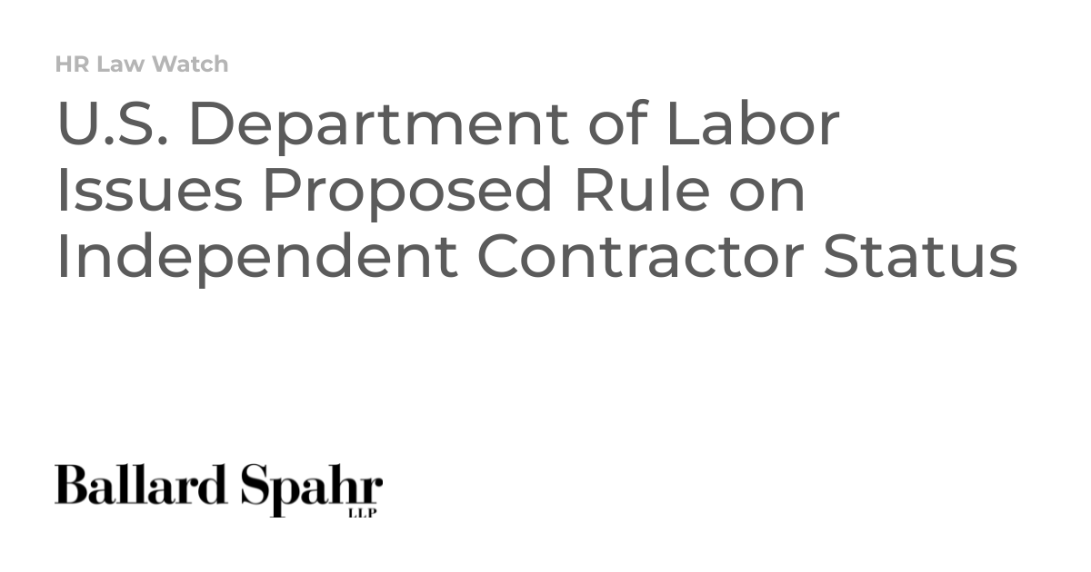 U.S. Department of Labor Issues Proposed Rule on Independent Contractor ...
