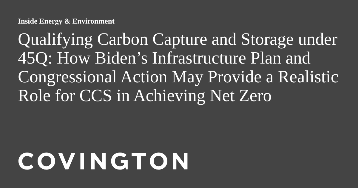 Qualifying Carbon Capture and Storage under 45Q: How Biden’s ...
