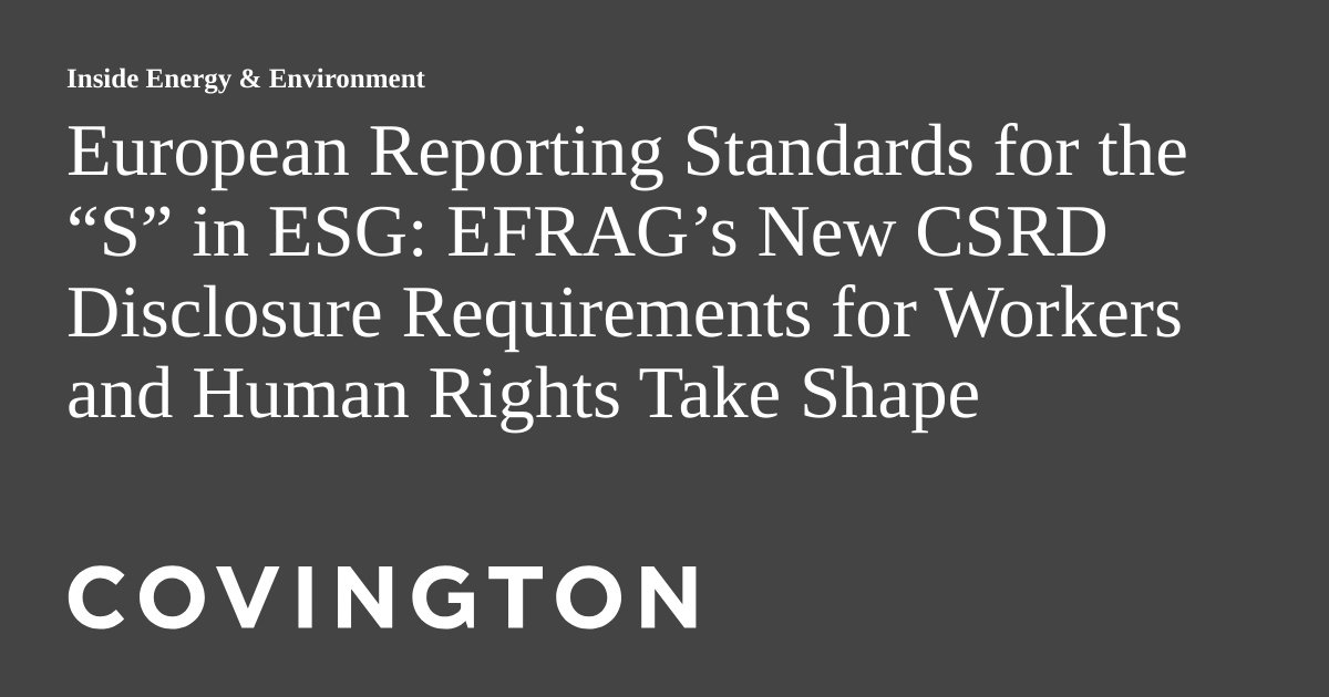 European Reporting Standards for the “S” in ESG: EFRAG’s New CSRD ...
