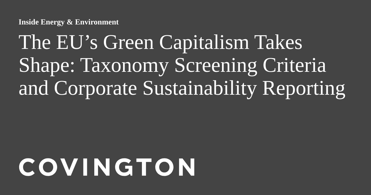 The EU’s Green Capitalism Takes Shape: Taxonomy Screening Criteria and ...