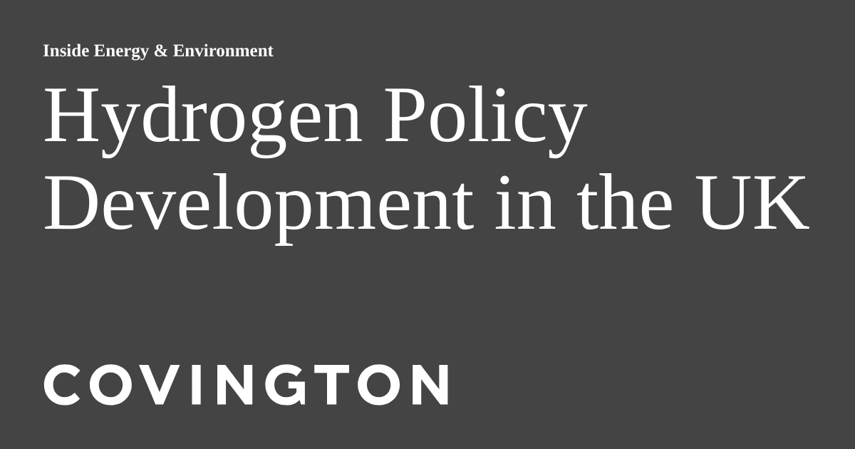Hydrogen Policy Development in the UK | Inside Energy & Environment