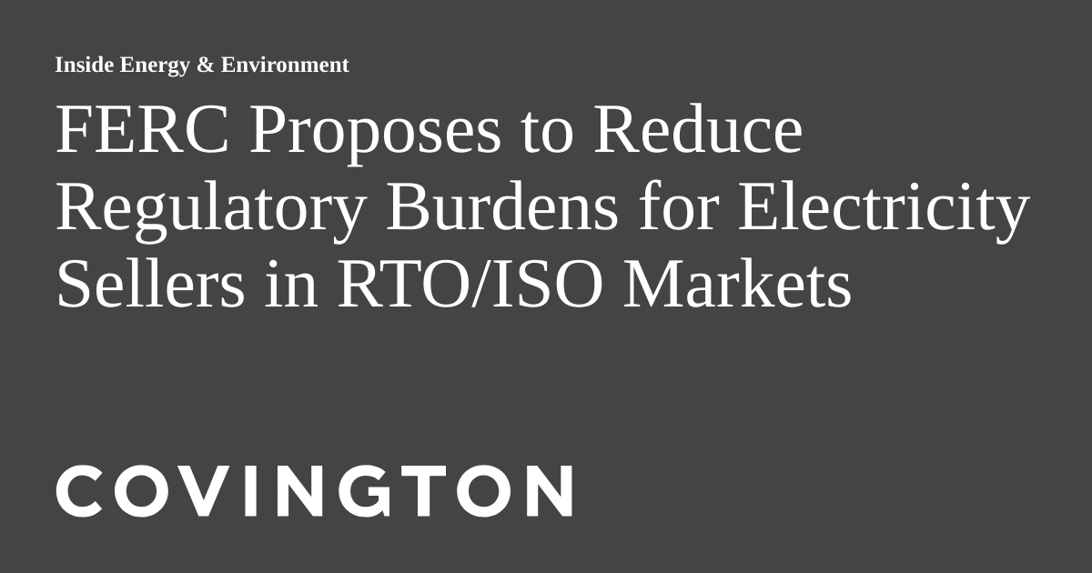 FERC Proposes to Reduce Regulatory Burdens for Electricity Sellers in ...