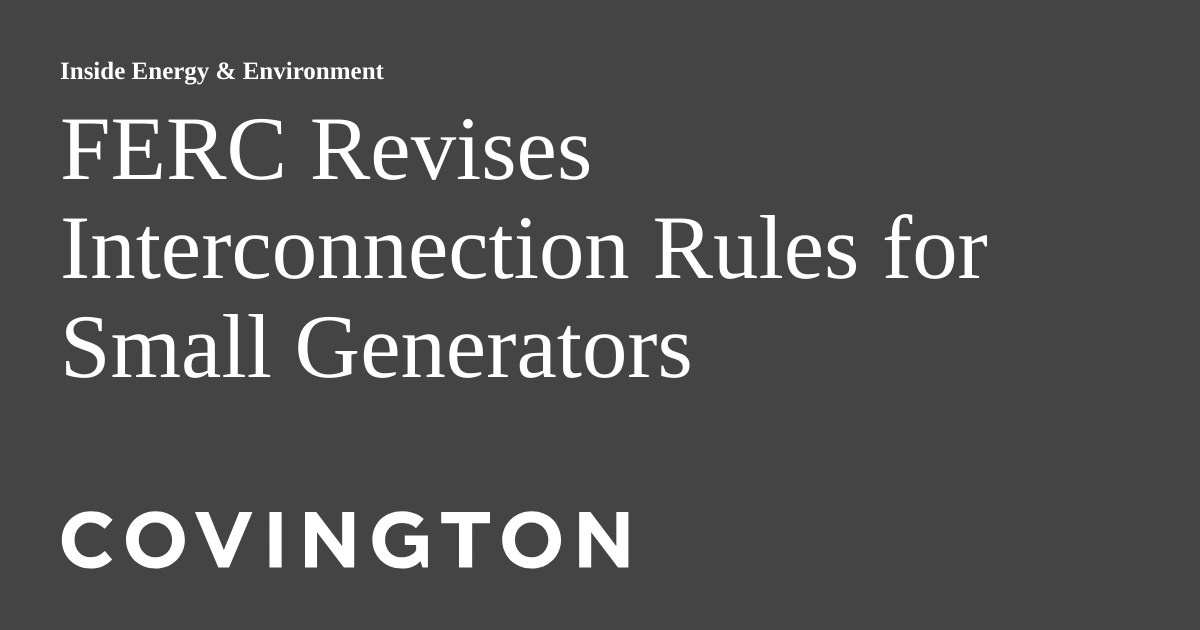 FERC Revises Interconnection Rules for Small Generators | Inside Energy & Environment