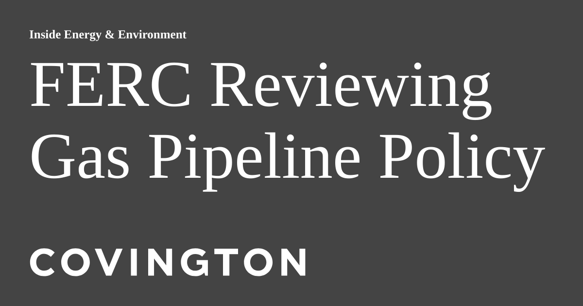 FERC Reviewing Gas Pipeline Policy | Inside Energy & Environment