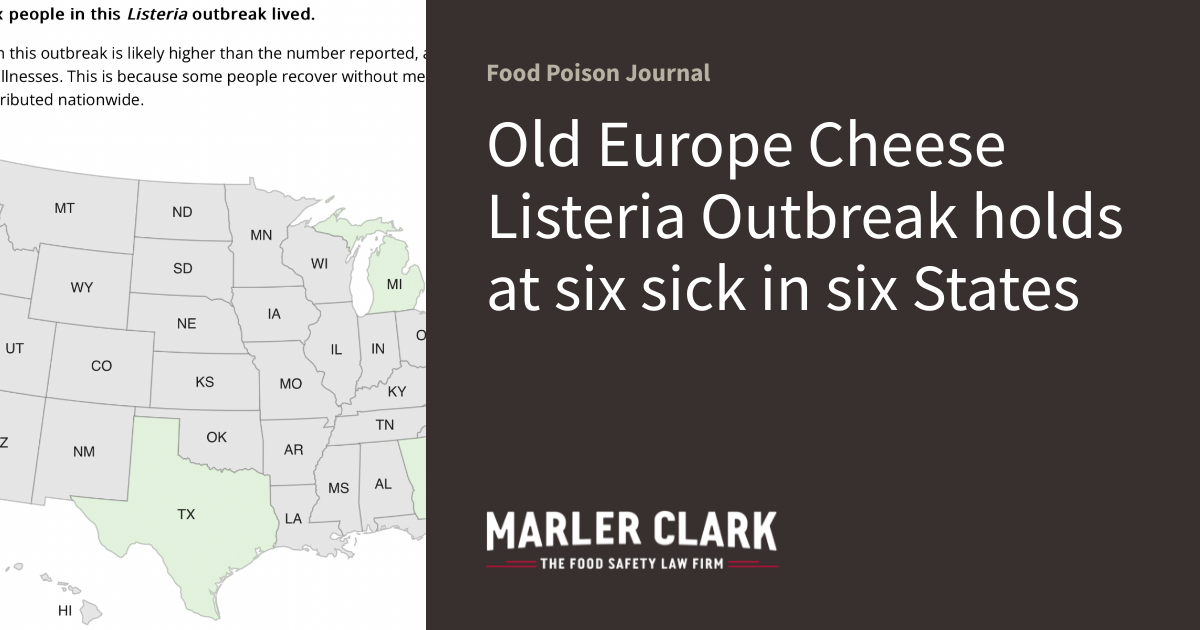 Old Europe Cheese Listeria Outbreak holds at six sick in six States ...