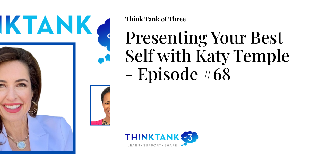 Presenting Your Best Self with Katy Temple - Episode #68 | Think Tank ...