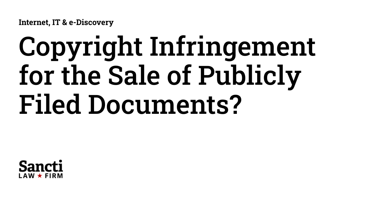 Copyright Infringement for the Sale of Publicly Filed Documents ...