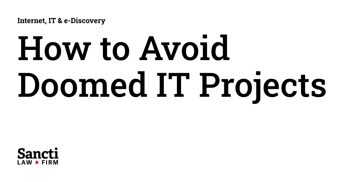 How to Avoid Doomed IT Projects | Internet, IT & e-Discovery