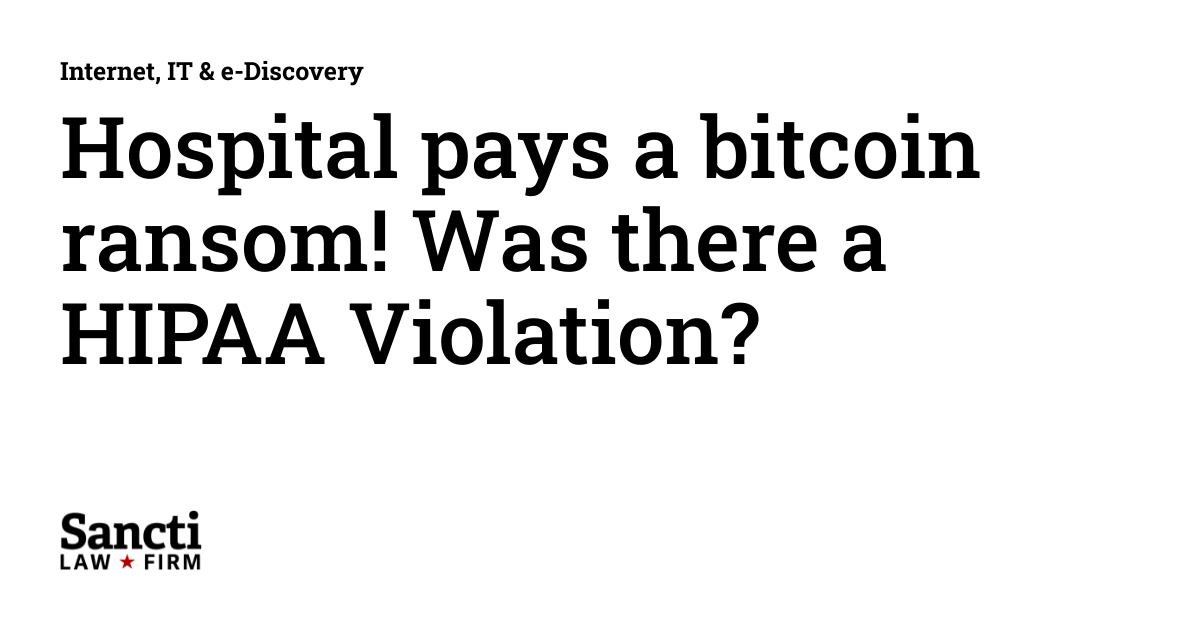 Hospital pays a bitcoin ransom! Was there a HIPAA Violation? | Internet ...
