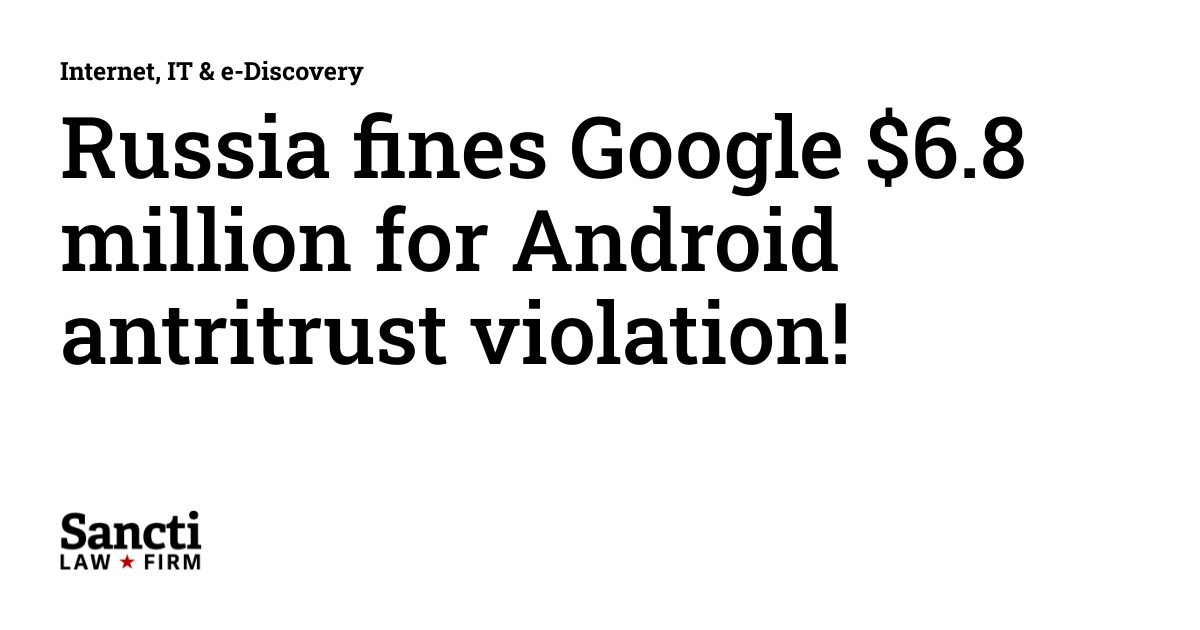 Russia fines Google $6.8 million for Android antritrust violation ...