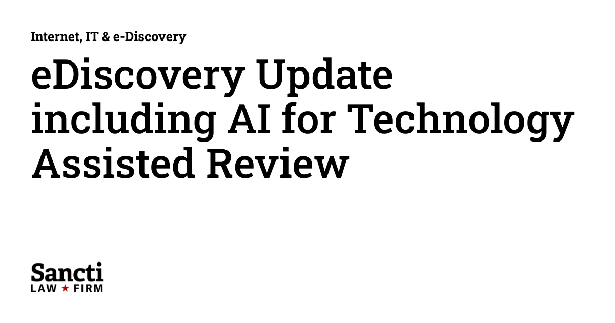eDiscovery Update including AI for Technology Assisted Review ...