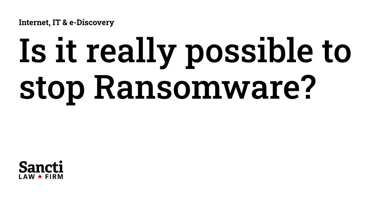 Is it really possible to stop Ransomware? | Internet, IT & e-Discovery