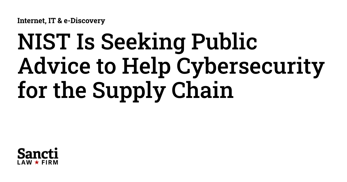 NIST Is Seeking Public Advice to Help Cybersecurity for the Supply ...