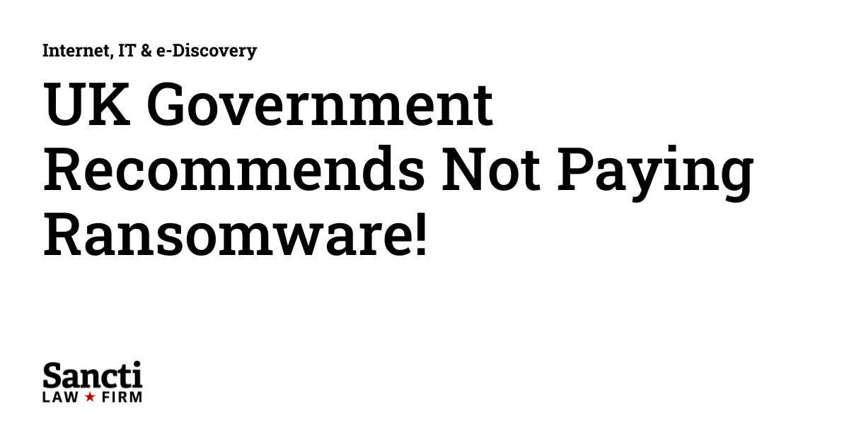 UK Government Recommends Not Paying Ransomware! | Internet, IT & e ...