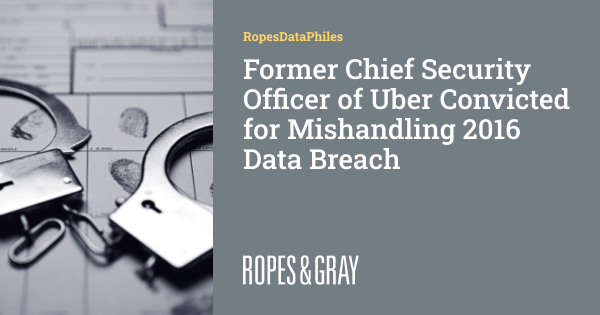Former Chief Security Officer of Uber Convicted for Mishandling 2016 ...