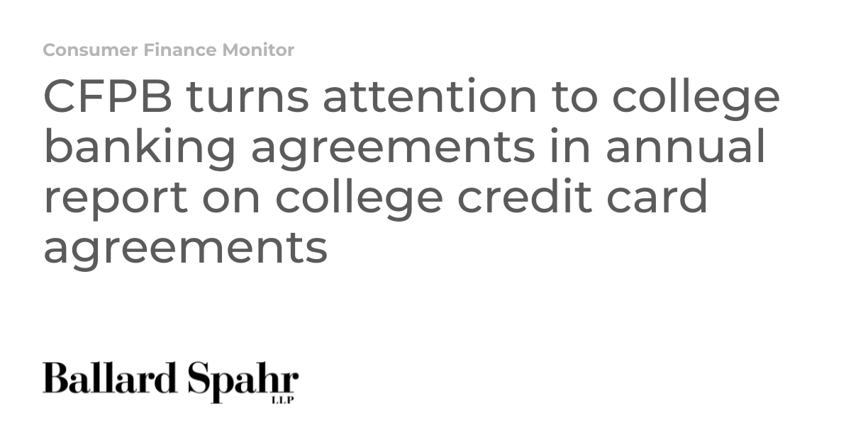CFPB turns attention to college banking agreements in annual report on ...