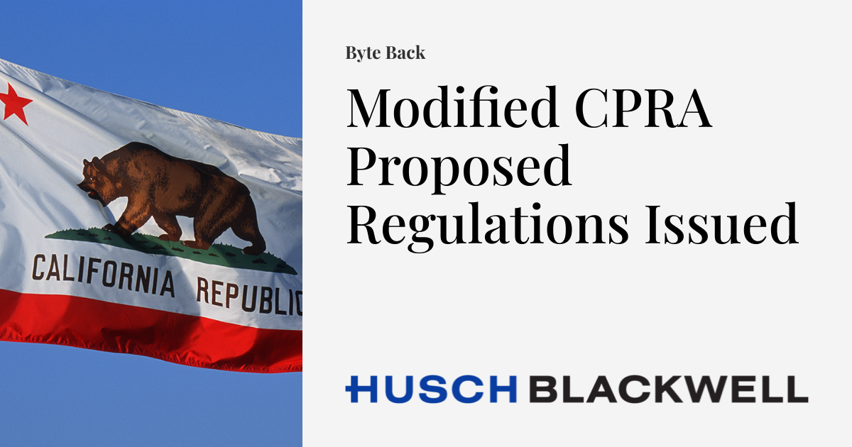 Modified CPRA Proposed Regulations Issued | Byte Back