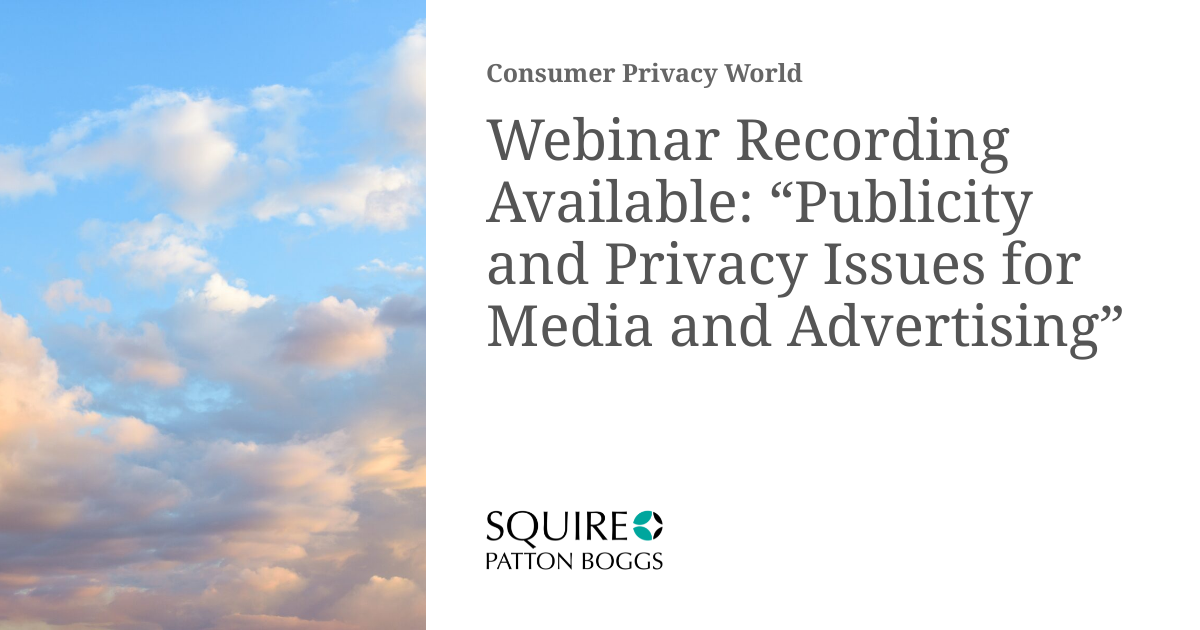 Webinar Recording Available: “Publicity and Privacy Issues for Media ...