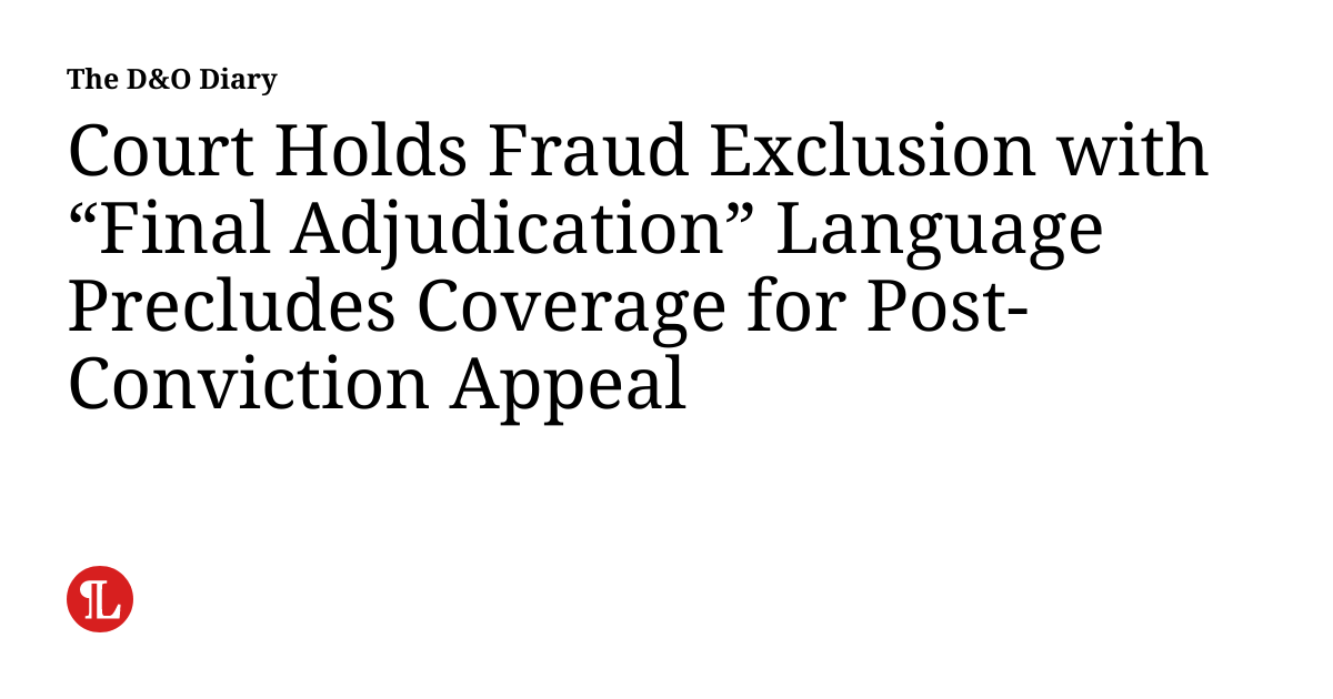 Court Holds Fraud Exclusion with “Final Adjudication” Language ...