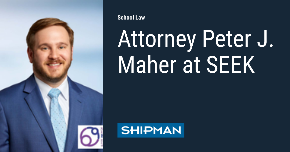 Attorney Peter J. Maher at SEEK | School Law
