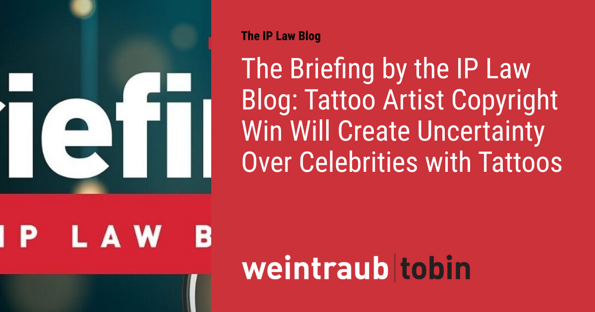 The Briefing by the IP Law Blog: Tattoo Artist Copyright Win Will ...